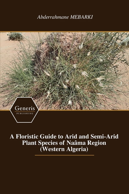 A Floristic Guide to Arid and Semi-Arid Plant Species of Naâma Region ...