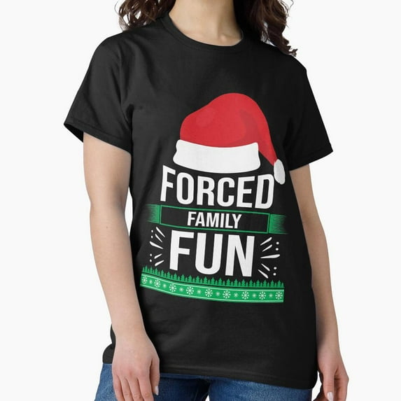 A Forced Family Fun Funny Christmas Holiday Sarcastic Humor H9189 T ...