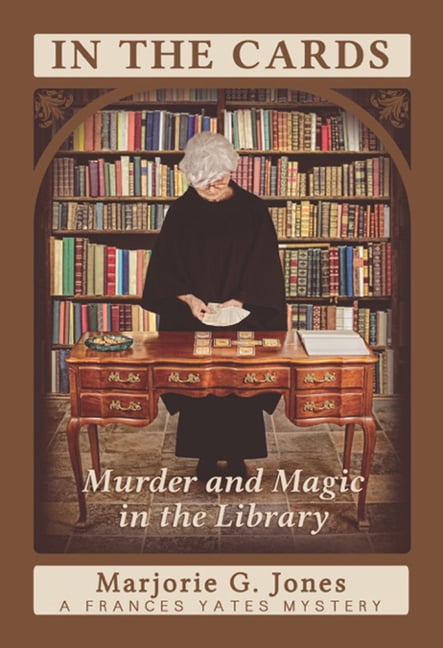 A Frances Yates Mystery: In the Cards : Murder and Magic in the Library ...