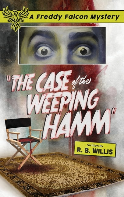 A Freddy Falcon Mystery The Case of the Weeping Hamm, Book 1 ...