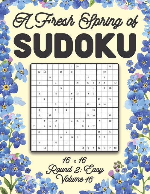 A Fresh Spring of Sudoku 16 x 16 Round 2: Easy Volume 16: Sudoku for ...