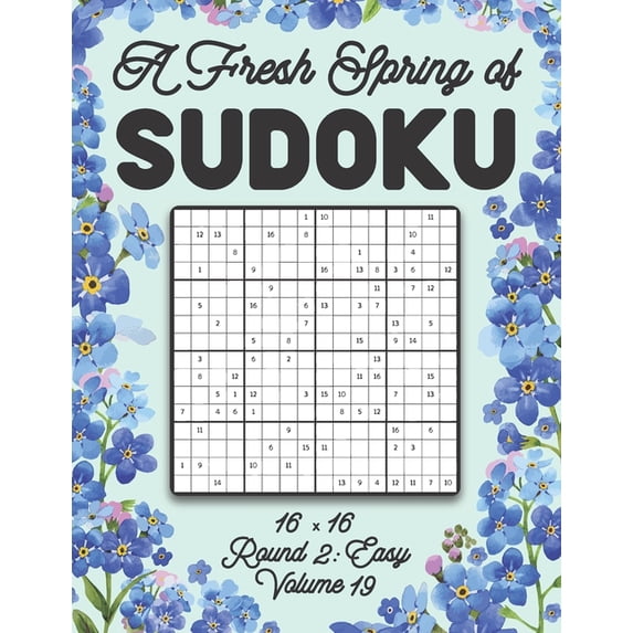 A Fresh Spring of Sudoku 16 x 16 Round 2: Easy Volume 19: Sudoku for ...