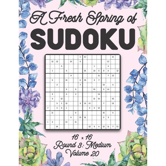 A Fresh Spring of Sudoku 16 x 16 Round 3: Medium Volume 20: Sudoku for ...