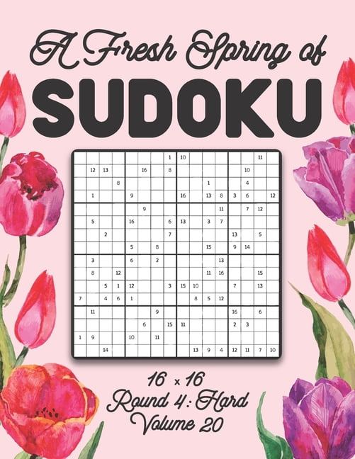 A Fresh Spring of Sudoku 16 x 16 Round 4: Hard Volume 20: Sudoku for ...
