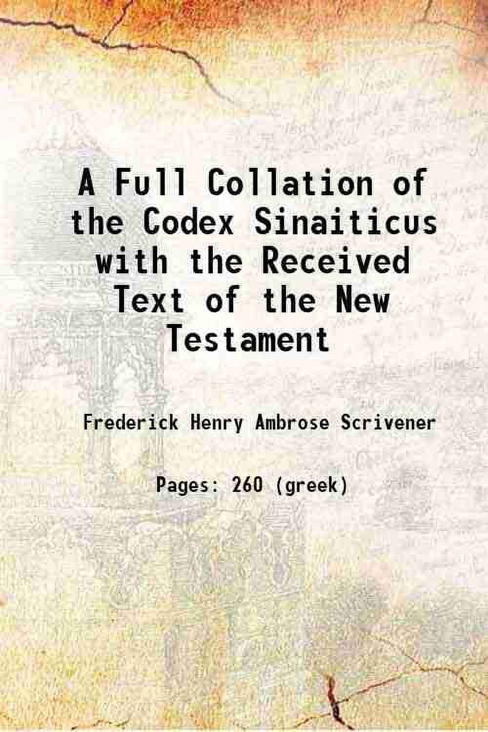 A Full Collation of the Codex Sinaiticus with the Received Text of the ...