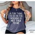A Fun Thing To Do In The Morning Is Not Talk To Me Shirt, Coworker Gift ...