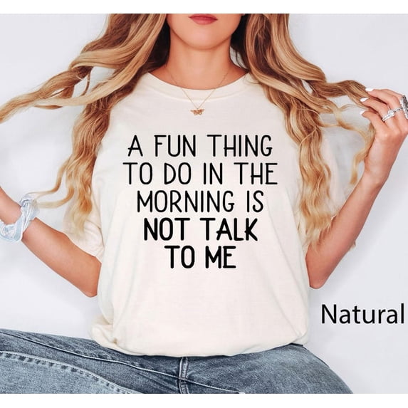 A Fun Thing To Do In The Morning Is Not Talk To Me Shirt, Coworker ...