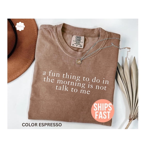 A Fun Thing To Do In The Morning Is Not Talk To Me Shirt Funny Tee Gift ...