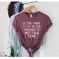A Fun Thing To Do In the Morning Is Not Talk To Me Shirt, Coworker Gift, Funny Shirt, Gift ...