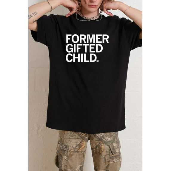 A Funny Recovering Former Gifted Child And Adult Humor Unisex T-Shirt ...