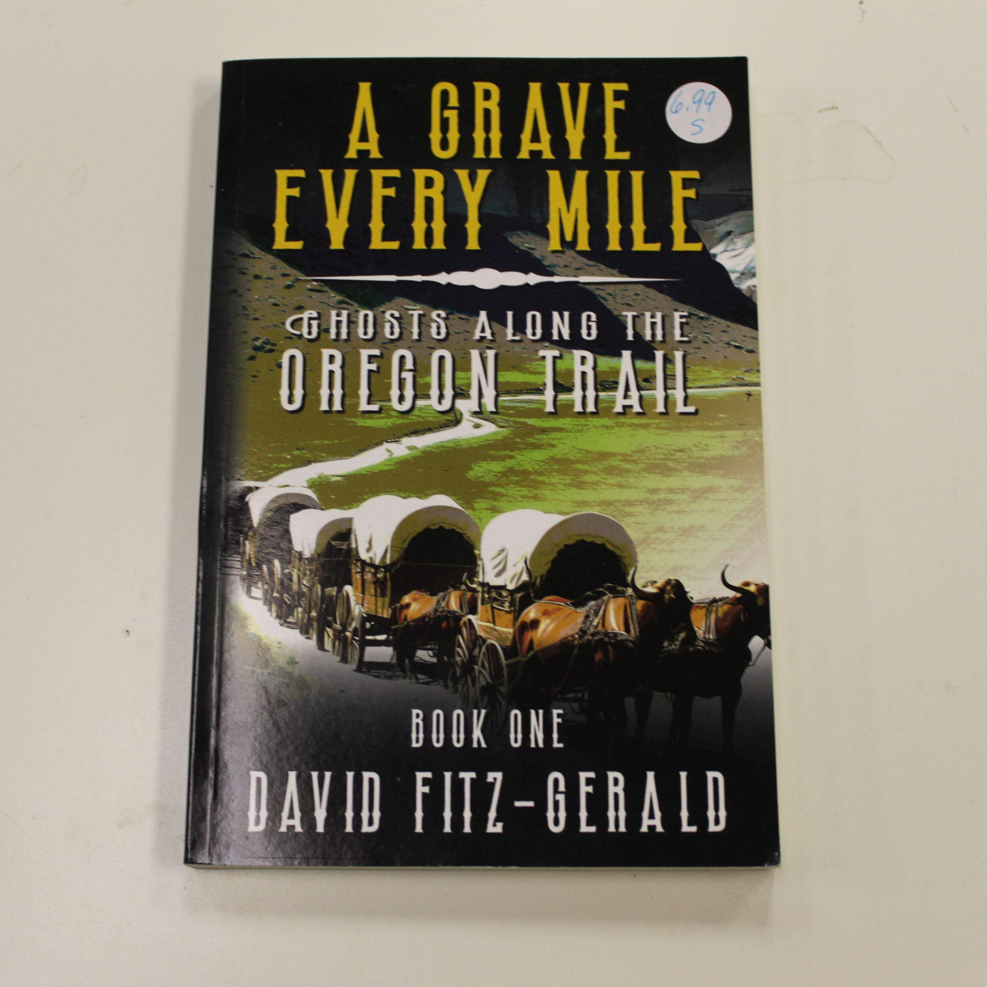 A GRAVE EVERY MILE: GHOSTS ALONG THE OREGON TRAIL BOOK ONE - Walmart.com