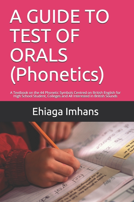 A GUIDE TO TEST OF ORALS (Phonetics): A Textbook on the 44 Phonetic ...
