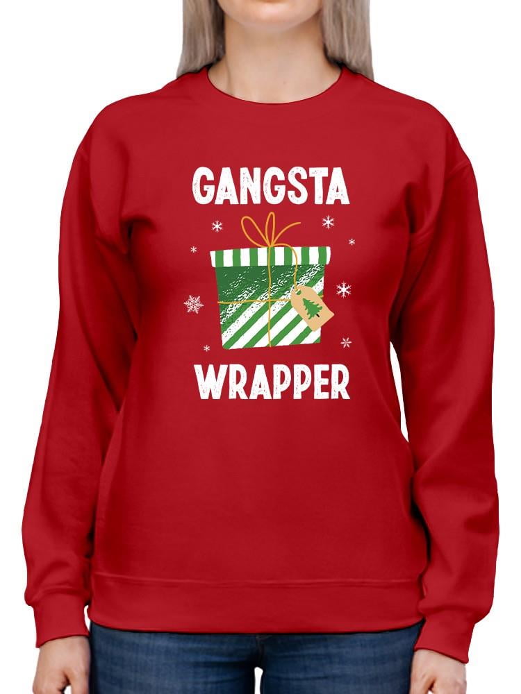 A Gangsta Wrapper Sweatshirt Women -Smartprints Designs, Female XX ...