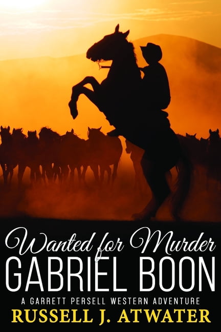 A Garrett Persell Western Adventure: Wanted for Murder - Gabriel Boon ...