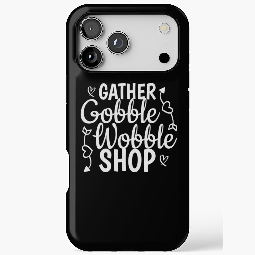 A Gather Gobble Wobble Shop Themed Thanksgiving iPhone 11 through 17 ...