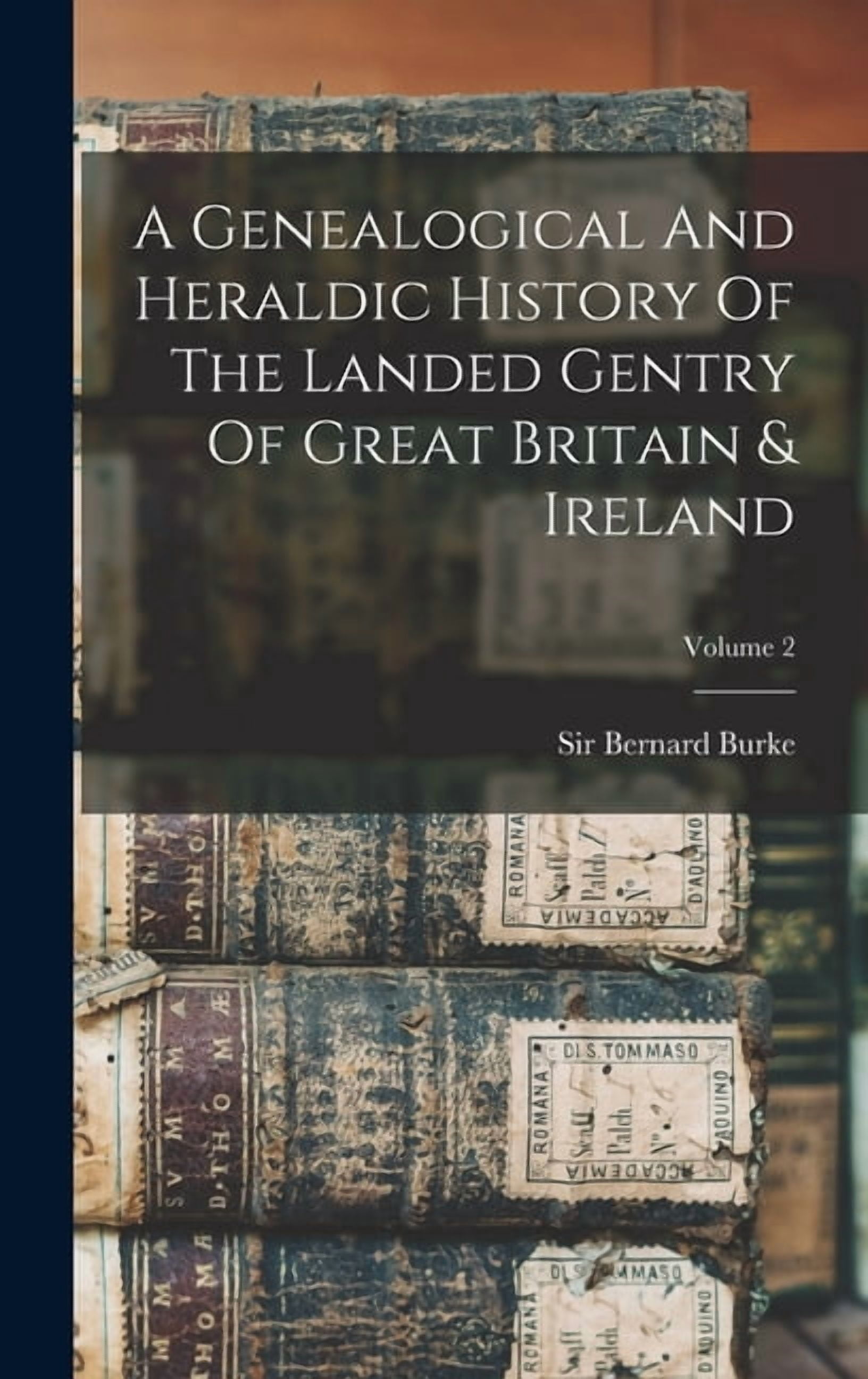 A Genealogical And Heraldic History Of The Landed Gentry Of Great ...