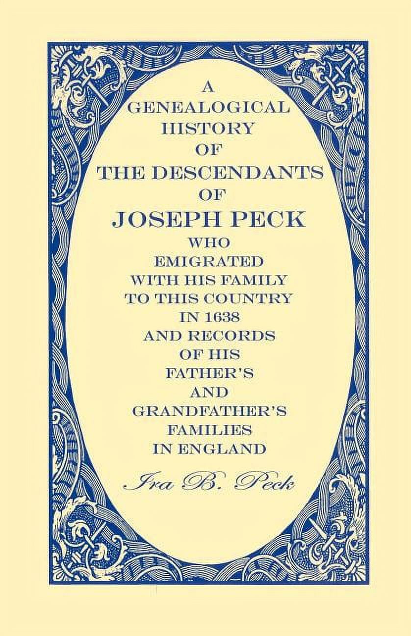 A Genealogical History of the Descendants of Joseph Peck, Who Emigrated ...
