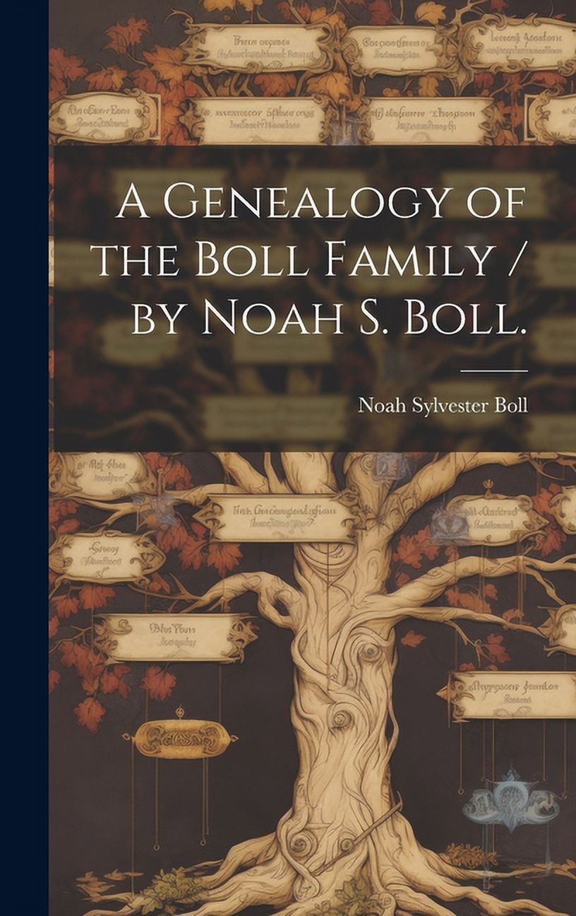 A Genealogy of the Boll Family / by Noah S. Boll., (Hardcover ...