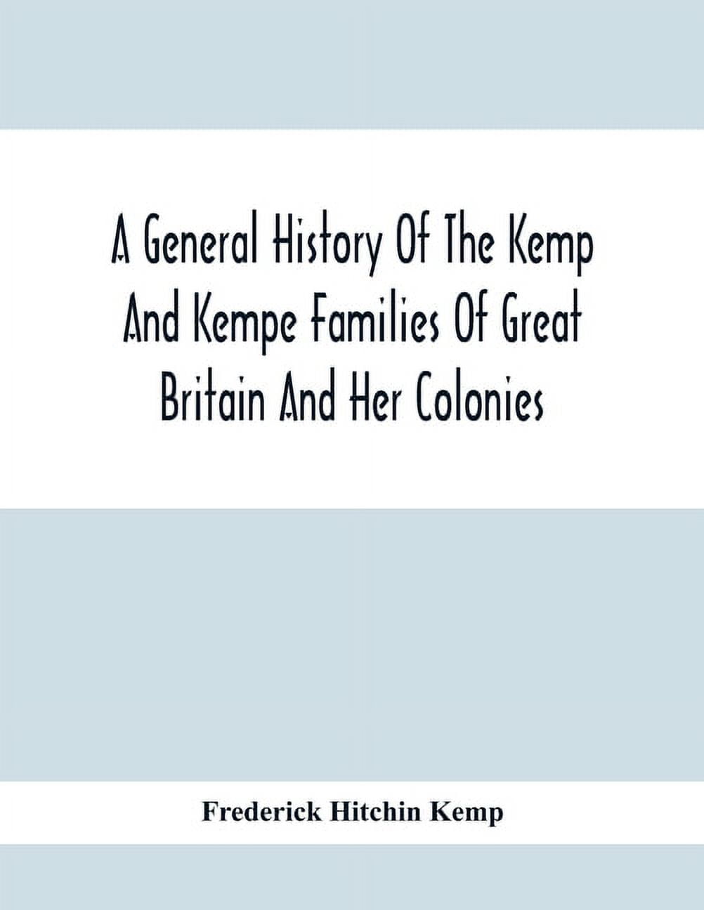 A General History Of The Kemp And Kempe Families Of Great Britain And ...