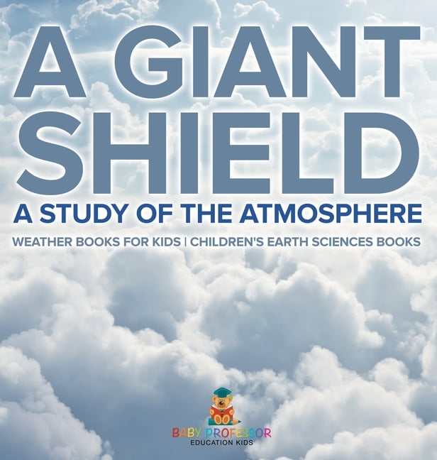 A Giant Shield: A Study of the Atmosphere - Weather Books for Kids ...