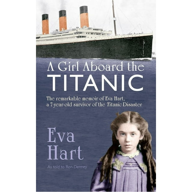 A Girl Aboard the Titanic: The Remarkable Memoir of Eva Hart, a 7-Year ...