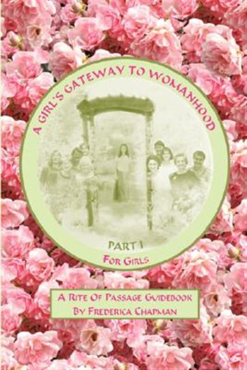 GIRL'S GATEWAY TO WOMANHOOD : A Rite of Passage Guidebook - Part I for ...
