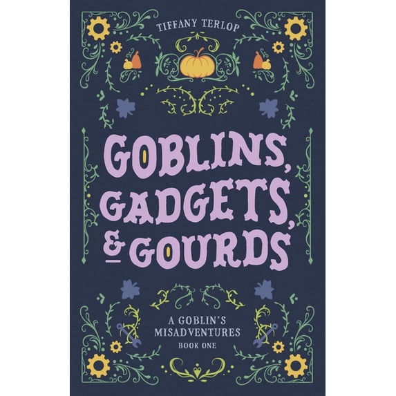 A Goblin's Misadventures Goblins, Gadgets, & Gourds: A Goblin's ...