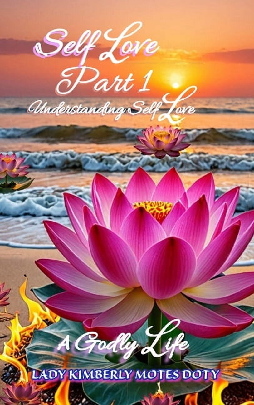 A Godly Life Self Love, Part 1, Understanding Self Love, (Hardcover ...