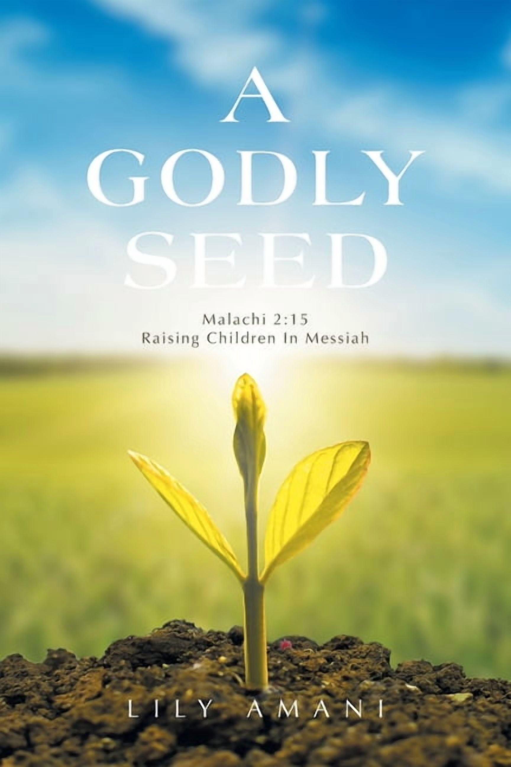 A Godly Seed: Malachi 2:15 Raising Children In Messiah, (Paperback ...