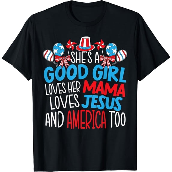 A Good Girl Who Loves America 4Th Of July Usa Patriotic T-Shirt S-5XL ...