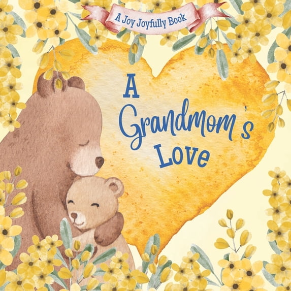 A Grandmom's Love!: A Rhyming Picture Book for Children and ...