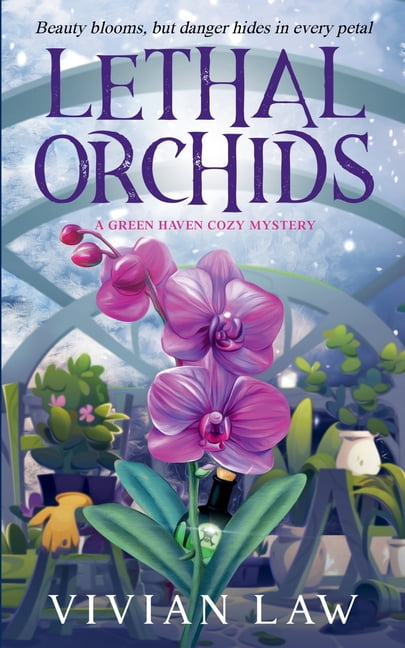 A Green Haven Cozy Mystery Lethal Orchids, Book 1, (Paperback ...