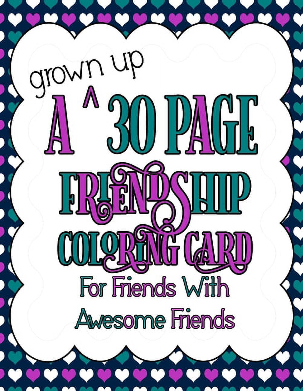A Grown Up 30 Page Friendship Coloring Card: For Friends With Awesome ...