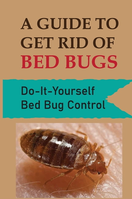 A Guide To Get Rid Of Bed Bugs: Do-It-Yourself Bed Bug Control: How Hot To Kill Bed Bugs ...