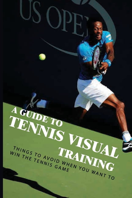 A Guide To Tennis Visual Training: Things To Avoid When You Want To Win ...