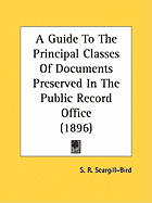 A Guide To The Principal Classes Of Documents Preserved In The Public ...