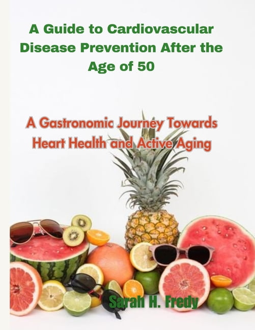 A Guide to Cardiovascular Disease Prevention After the Age of 50: A ...