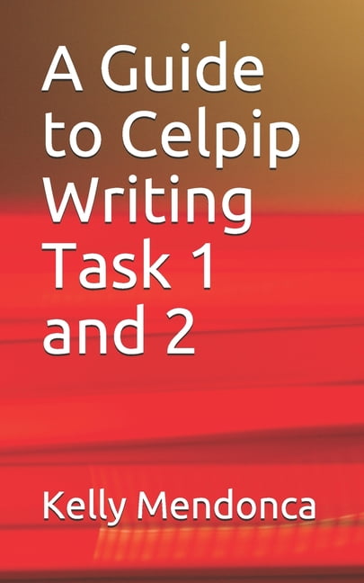 A Guide To Celpip Writing Task 1 And 2