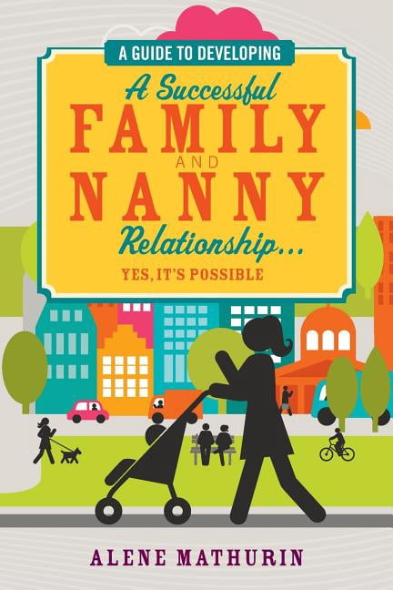 A Guide to Developing a Successful Family and Nanny Relationship... Yes ...