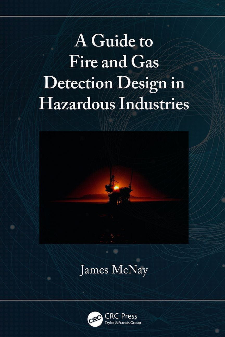A Guide to Fire and Gas Detection Design in Hazardous Industries ...