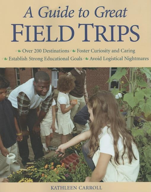 A Guide to Great Field Trips (Paperback) - Walmart.com