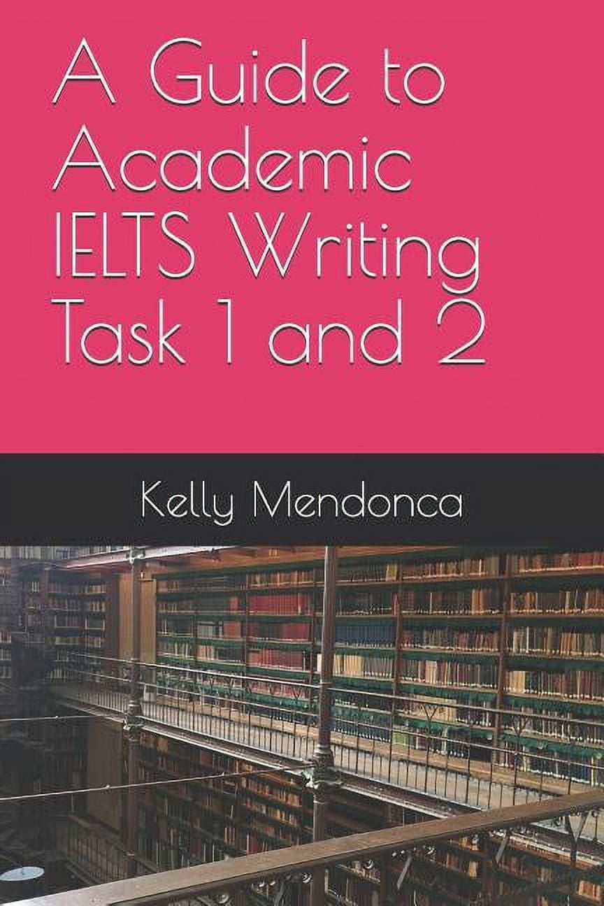 A Guide to IELTS Writing Task 1 and 2, (Paperback) - Walmart.com