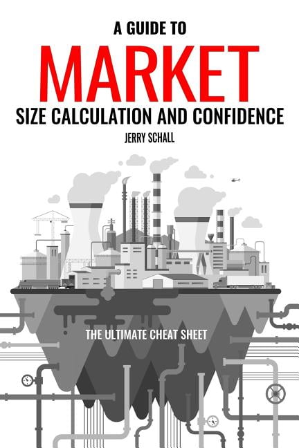 A Guide to Market Size Calculation and Confidence: The Ultimate Cheat ...