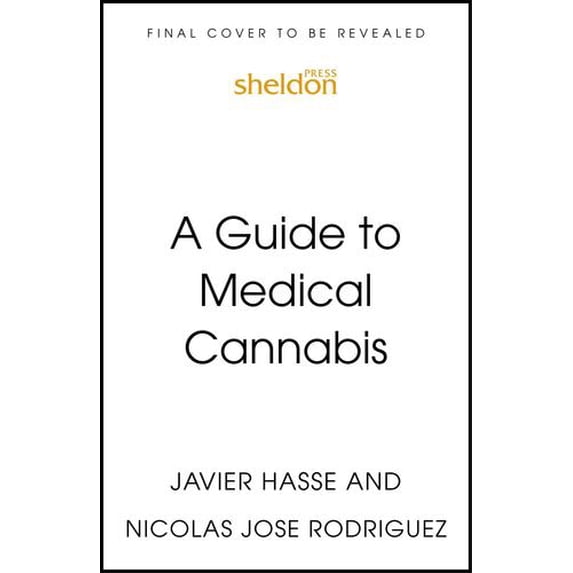 A Guide to Medical Cannabis: Your Roadmap to Understanding and Using ...