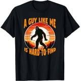 A Guy Like Me Is Hard To Find Men Funny Bigfoot T-Shirt - Walmart.com