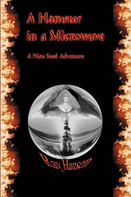 Nina Steel Adventures A Hamster in a Microwave, Book 03, (Paperback ...