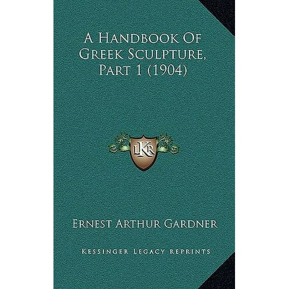 A Handbook Of Greek Sculpture, Part 1 (1904) ( Ernest Arthur Gardner ...