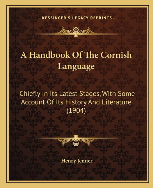 A Handbook Of The Cornish Language : Chiefly In Its Latest Stages, With ...