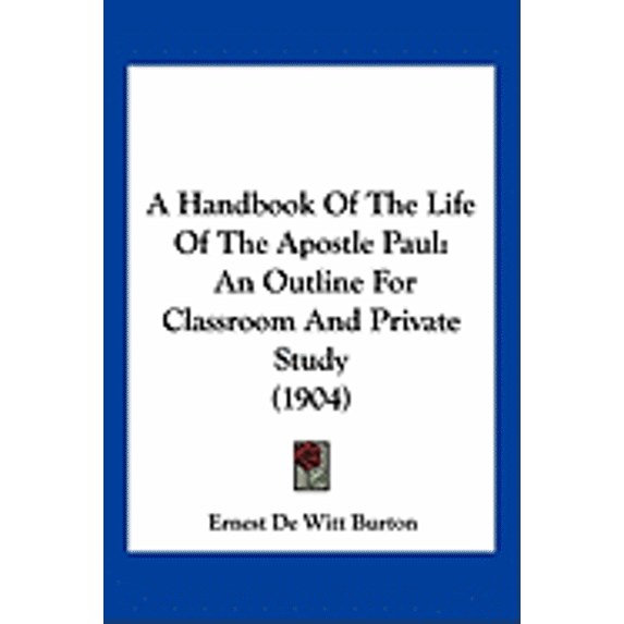 A Handbook Of The Life Of The Apostle Paul : An Outline For Classroom ...