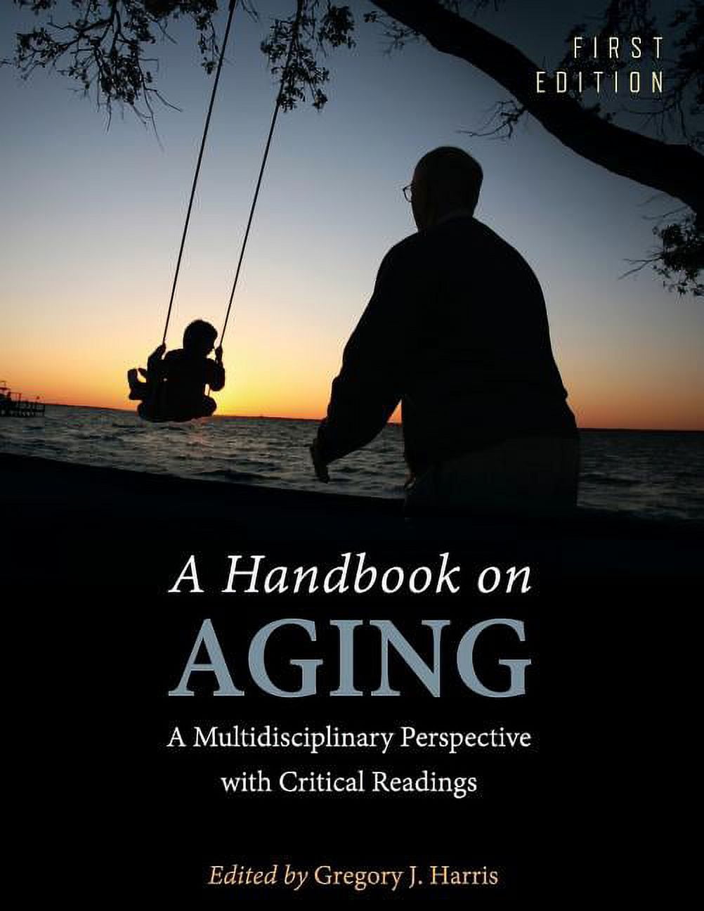 A Handbook on Aging : A Multidisciplinary Perspective with Critical ...